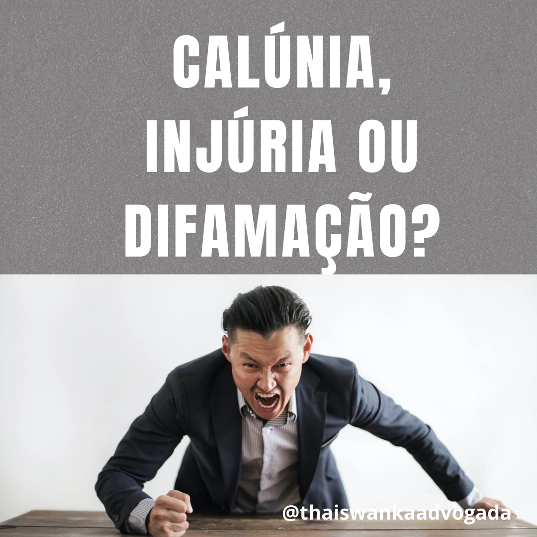 Você Lembra A Diferença Entre Calúnia Injúria E Difamação Thais Wanka
